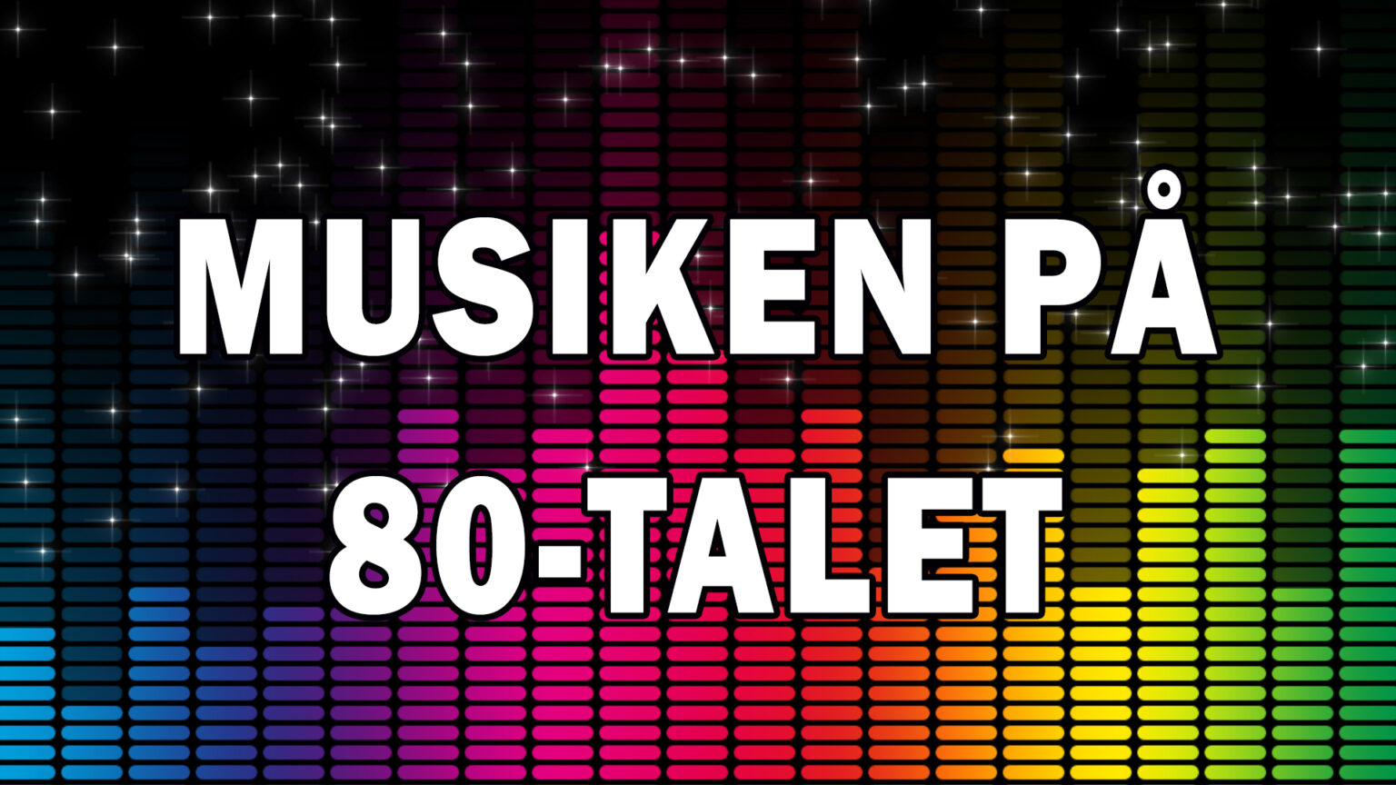 Musik på 80-talet – Ikoniska hits, artister och musikgenrer